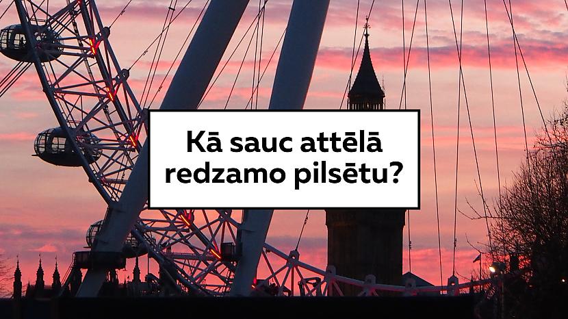 Tests: Tu esi ģeogrāfijas eksperts, ja vari atpazīt šīs 10 pilsētas ...